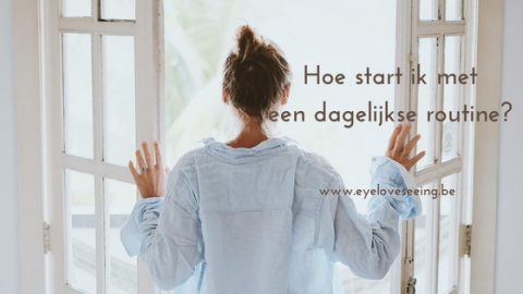 Hoe start ik met een dagelijkse routine? ⋆ Eye Love Seeing